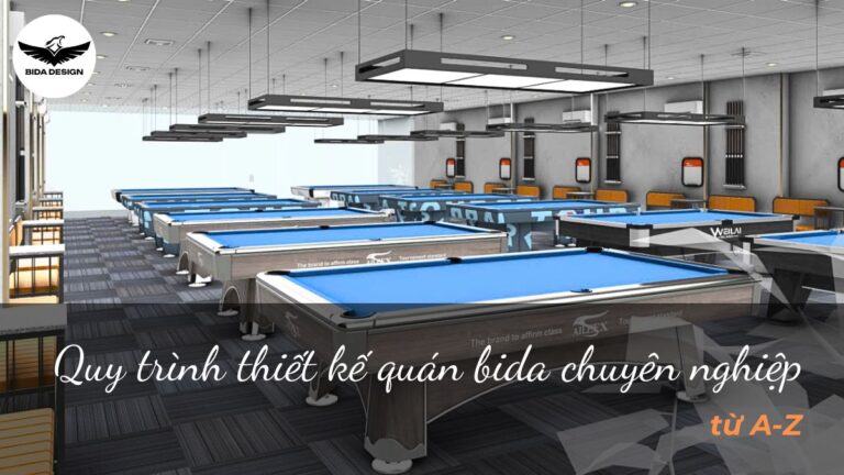Quy trình thiết kế quán bida chuyên nghiệp từ A-Z – Bida Design